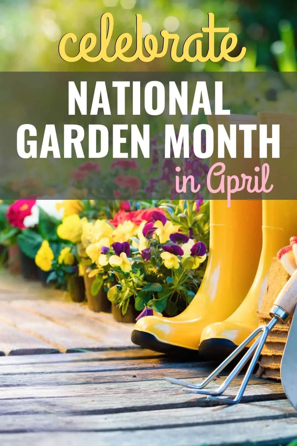4 Fun Ways To Celebrate National Garden Month (April)